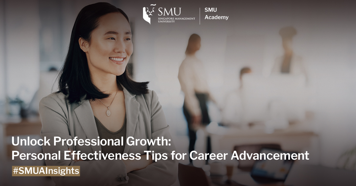 Unlock Professional Growth: Personal Effectiveness Tips for Career Advancement | SMU Academy